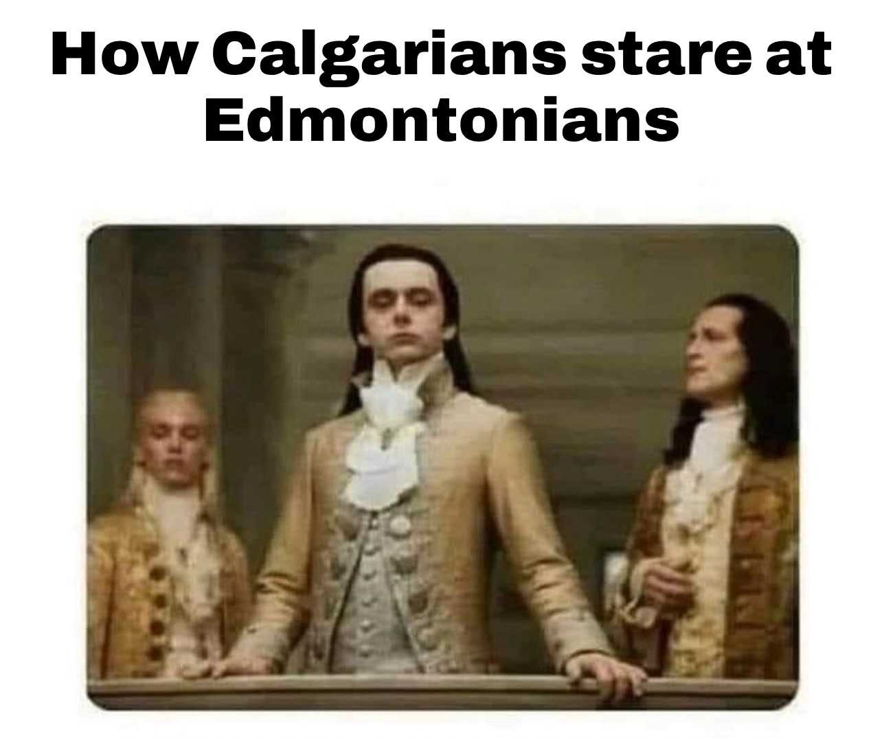 How Calgarians stare at Edmontonians meme - Alberta Memes