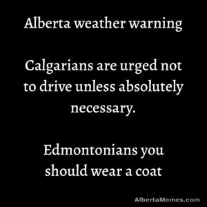 Alberta weather update meme - Alberta Memes