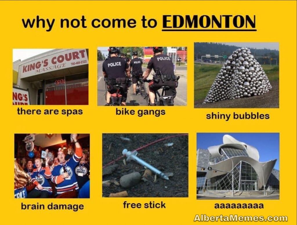 Some reasons NOT to come to Edmonton meme - Alberta Memes