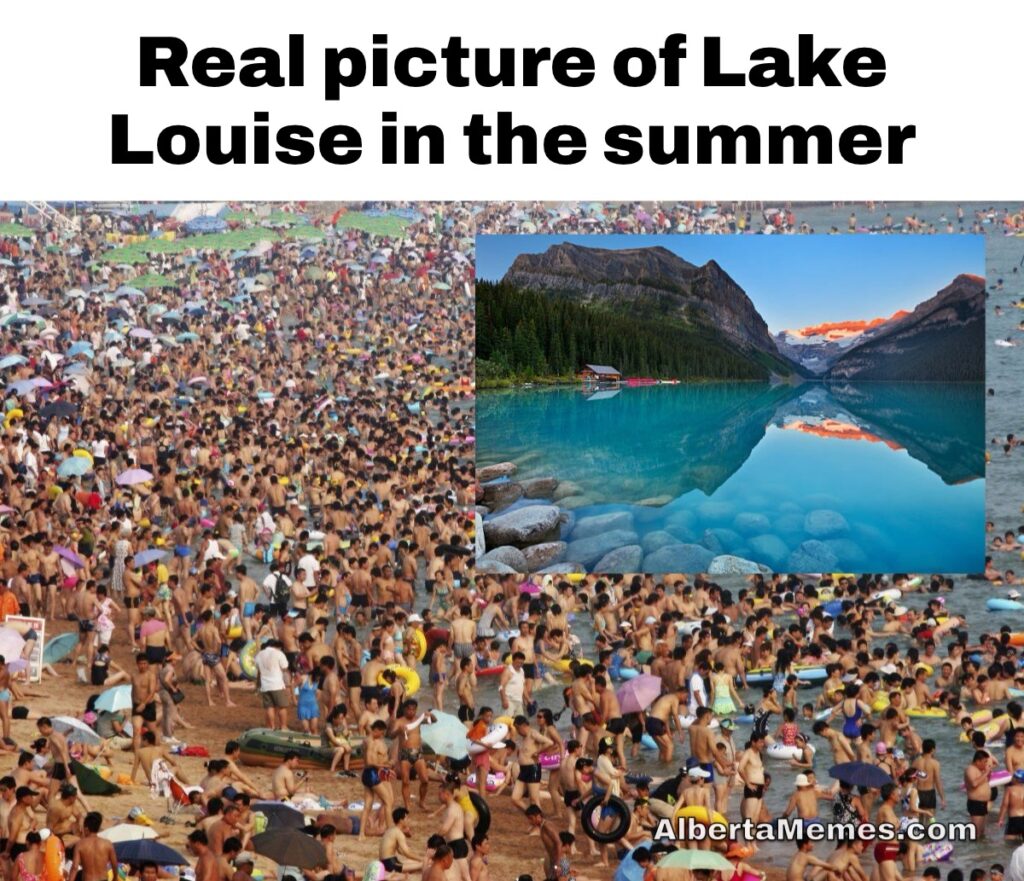 Lake Louise is very crowded in the summer meme - Alberta Memes