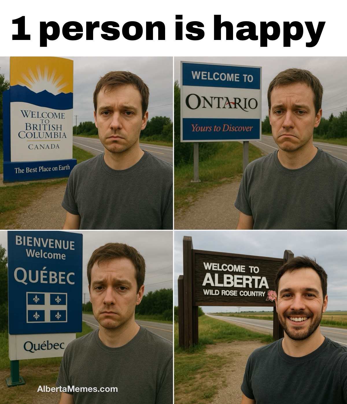 3 provinces later… finally happy in Alberta meme - Alberta Memes